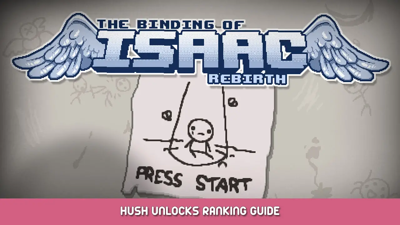 La unión del renacimiento de Isaac - Hush Unlocks Ranking Guide La unión del renacimiento de Isaac - Hush Unlocks Ranking Guide