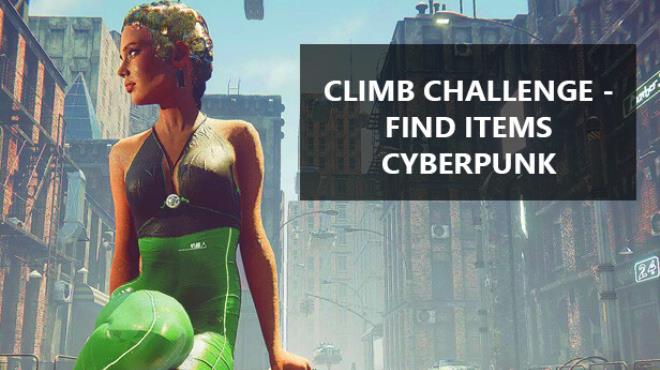Fix Climb Challenge - Find Items Cyberpunk Crashing Errors and Startup ... Fix Climb Challenge - Find Items Cyberpunk Crashing Errors and Startup ...